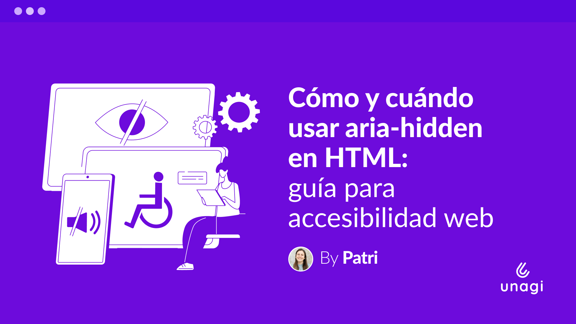 Cómo y cuándo usar aria-hidden en HTML: guía para accesibilidad web - Unagi